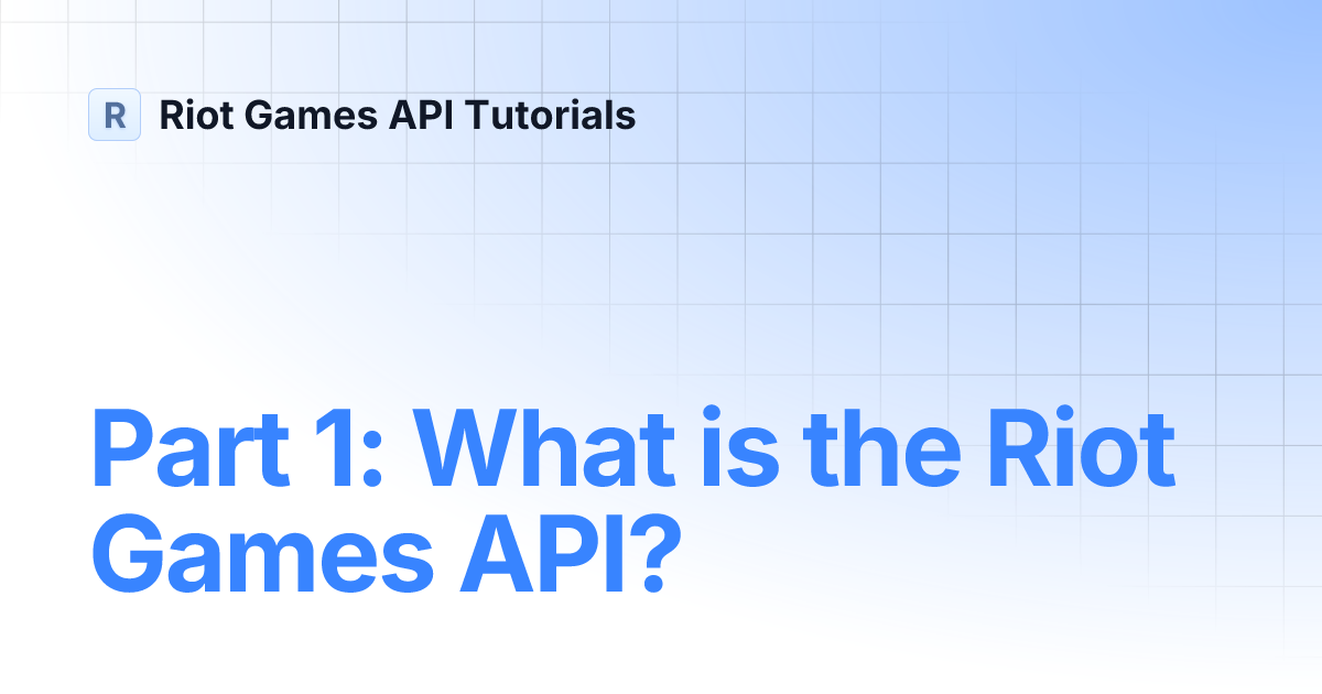 Part 1: What is the Riot Games API? | Riot Games API Tutorials